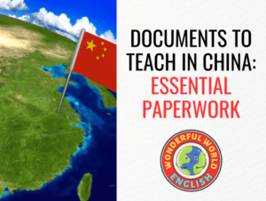 Documents to Teach in China: Essential Paperwork – Wonderful World English