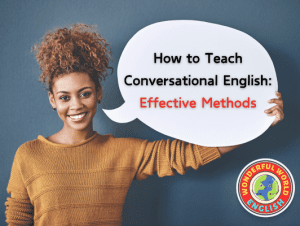 How to Teach Conversational English: Effective Methods – Wonderful ...